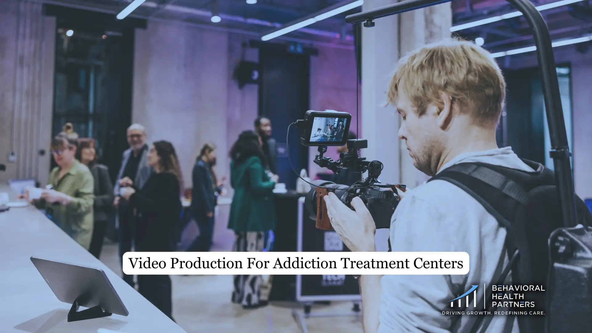 Rehab Video Production For Addiction Treatment Centers | Branding