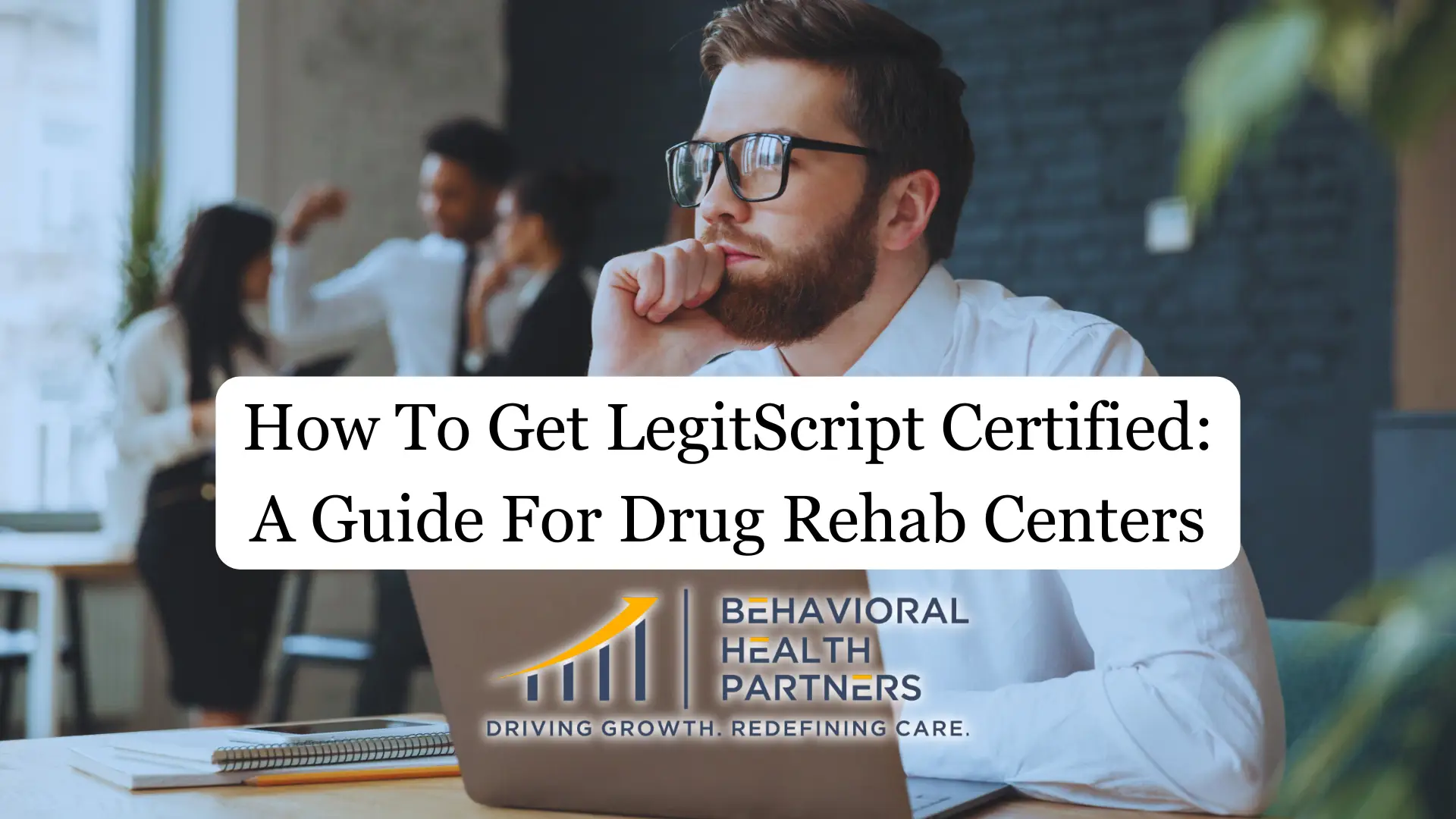 How To Get LegitScript Certified: Guide For Alcohol & Drug Rehabs